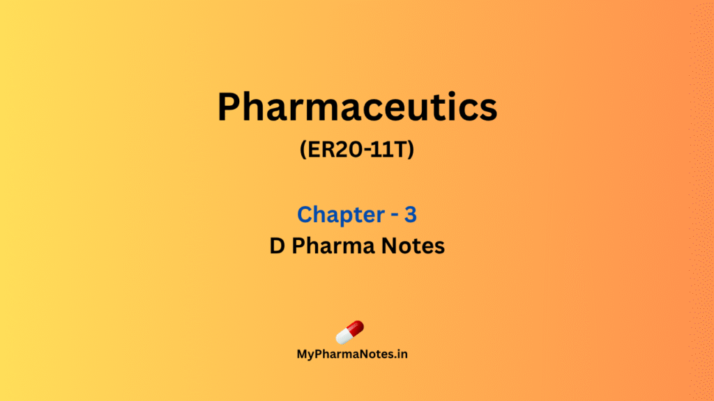Pharmaceutics ER20-11T (Chapter-3): Latest D Pharma 1st year Notes