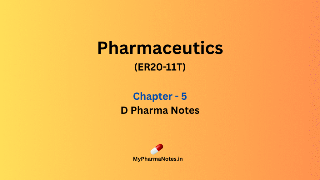 Pharmaceutics ER20-11T (Chapter-5): Latest D Pharma 1st year Notes